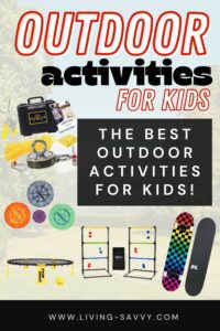 15 Outdoor Activities for Kids: Things Your Kids Will Actually WANT to ...